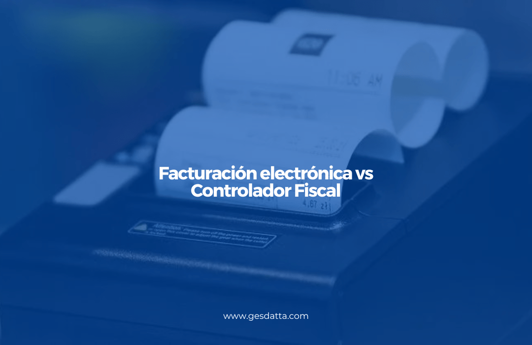 ¿Facturación electrónica o Controlador Fiscal? - Gesdatta Frutihorticola